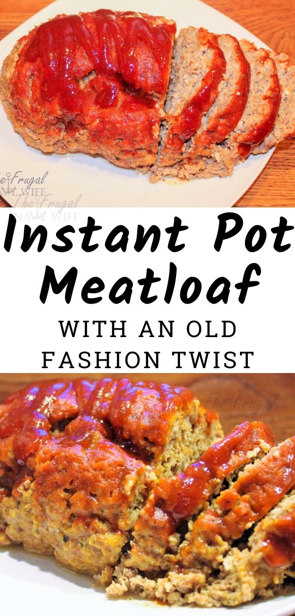 Easy Instant Pot Meatloaf with an Old Fashion Twist - The Frugal Navy Wife