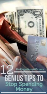 12 Genius Tips to Stop Spending Money - The Frugal Navy Wife