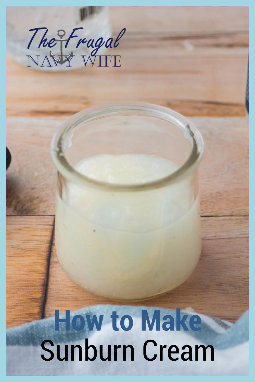 How To Make Sunburn Cream - The Frugal Navy Wife